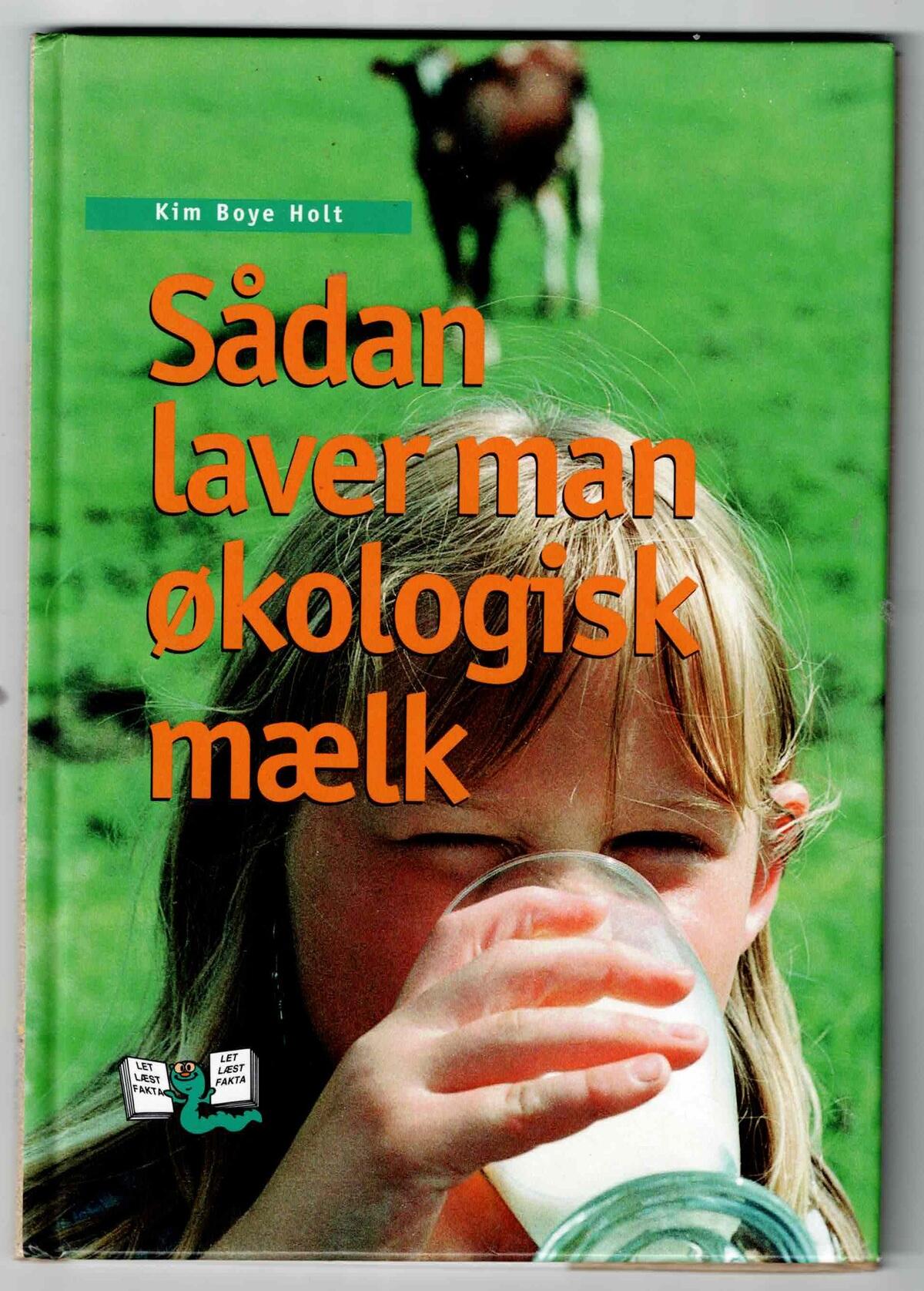 Sådan laver man økologisk mælk - Kim Boye Holt | Bogparadiset.dk ...