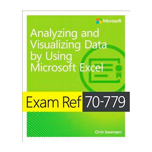 Analyzing and Visualizing Data with Microsoft Excel, Exam Ref 70-779 | Powerguide