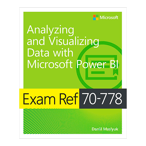 Analyzing and Visualizing Data with Microsoft Power BI, Exam Ref 70-778 | Powerguide